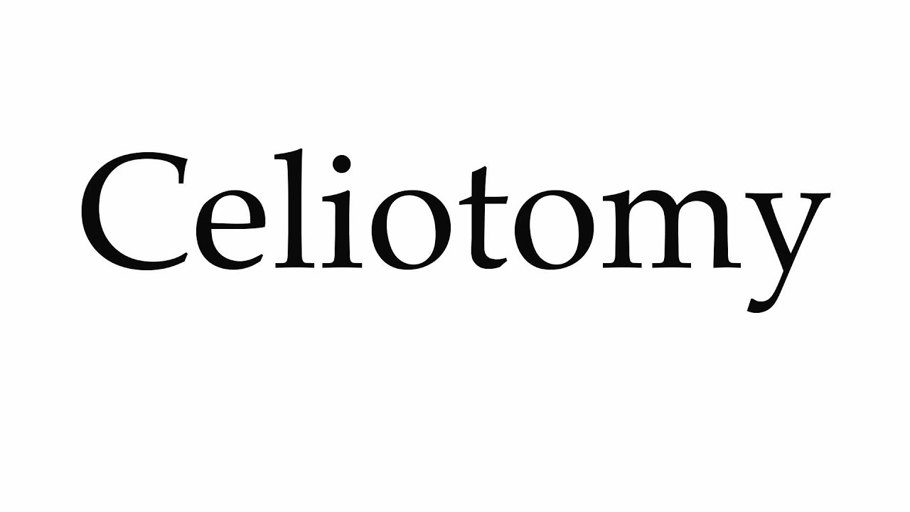How to Pronounce Celiotomy - YouTube