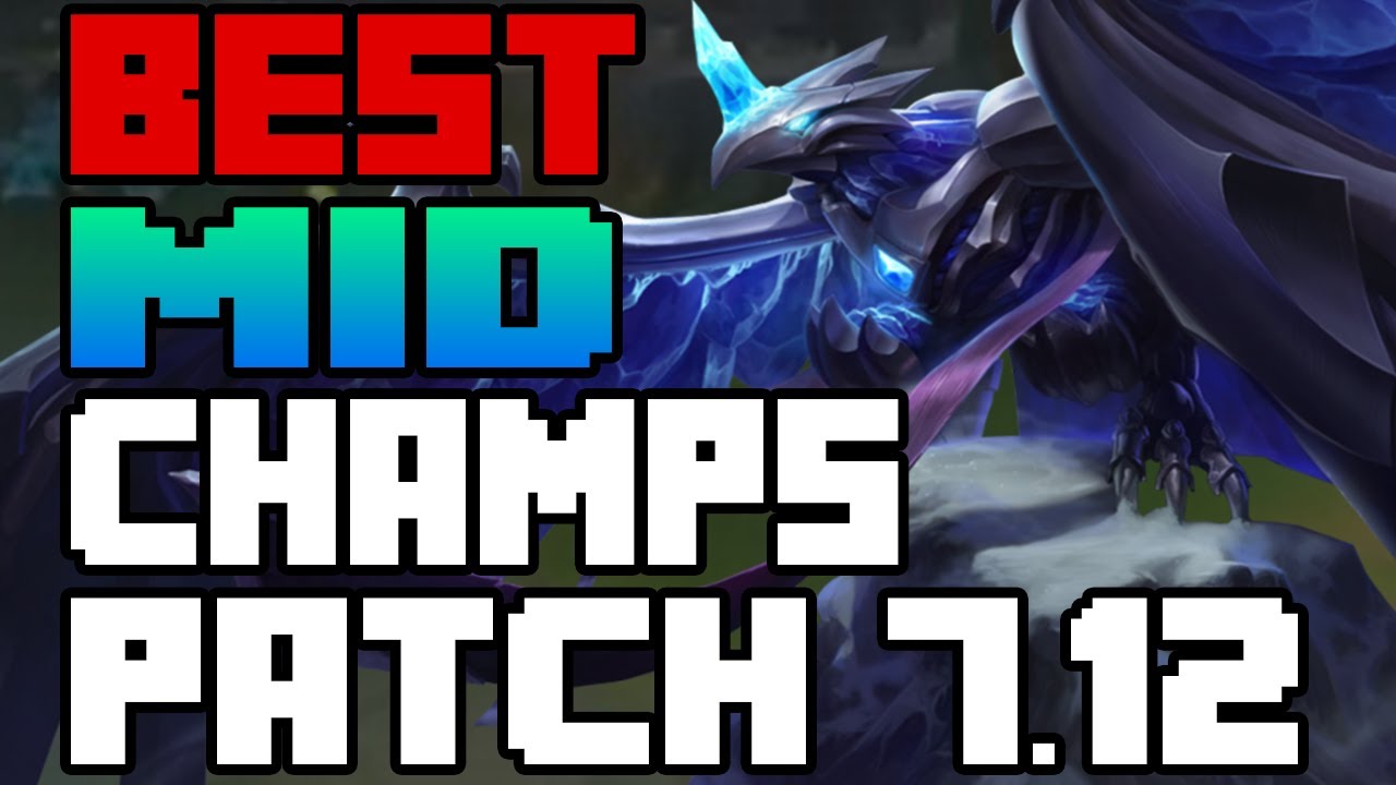 HIGHEST WINRATE MID LANE CHAMPS PATCH 7.12 | League of Legends | - YouTube