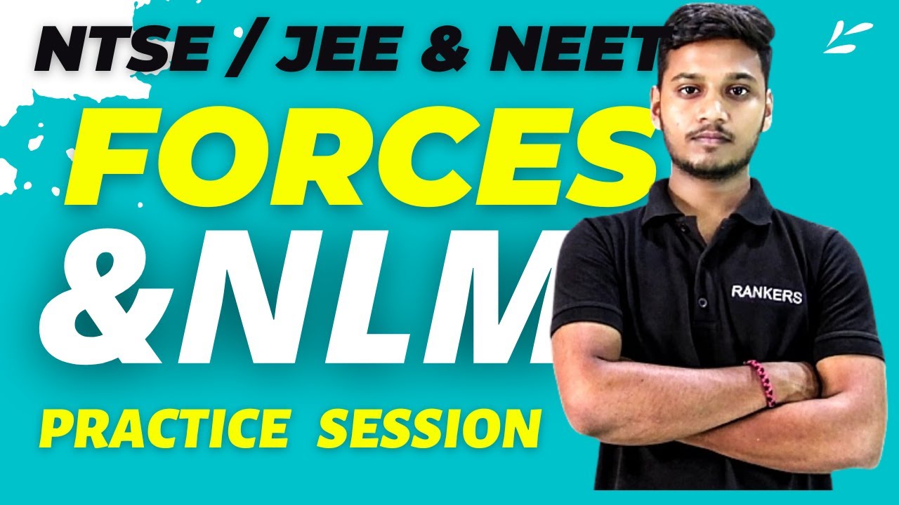 Forces & NLM 🔥 - Practice Session| NTSE/JEE & NEET Foundation 2023 ...