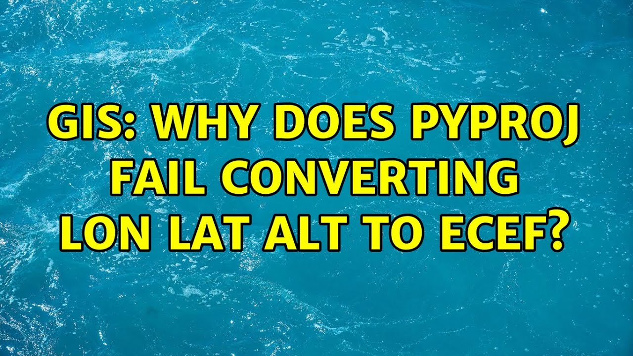 GIS: Why does Pyproj fail converting lon lat alt to ECEF? - YouTube