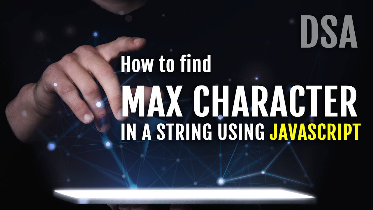 How to find MAX CHARACTER in a string using Javascript || @GeekySanjay - YouTube