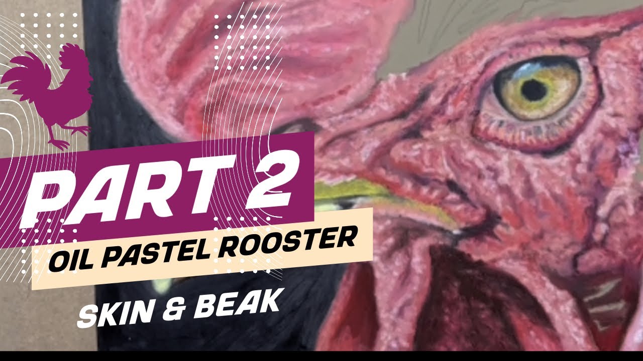Part 2 Oil Pastel Rooster Skin and Beak - YouTube