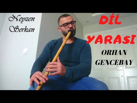 Orhan GENCEBAY - Dil Yarası - (Serkan Bargun) - Ney.