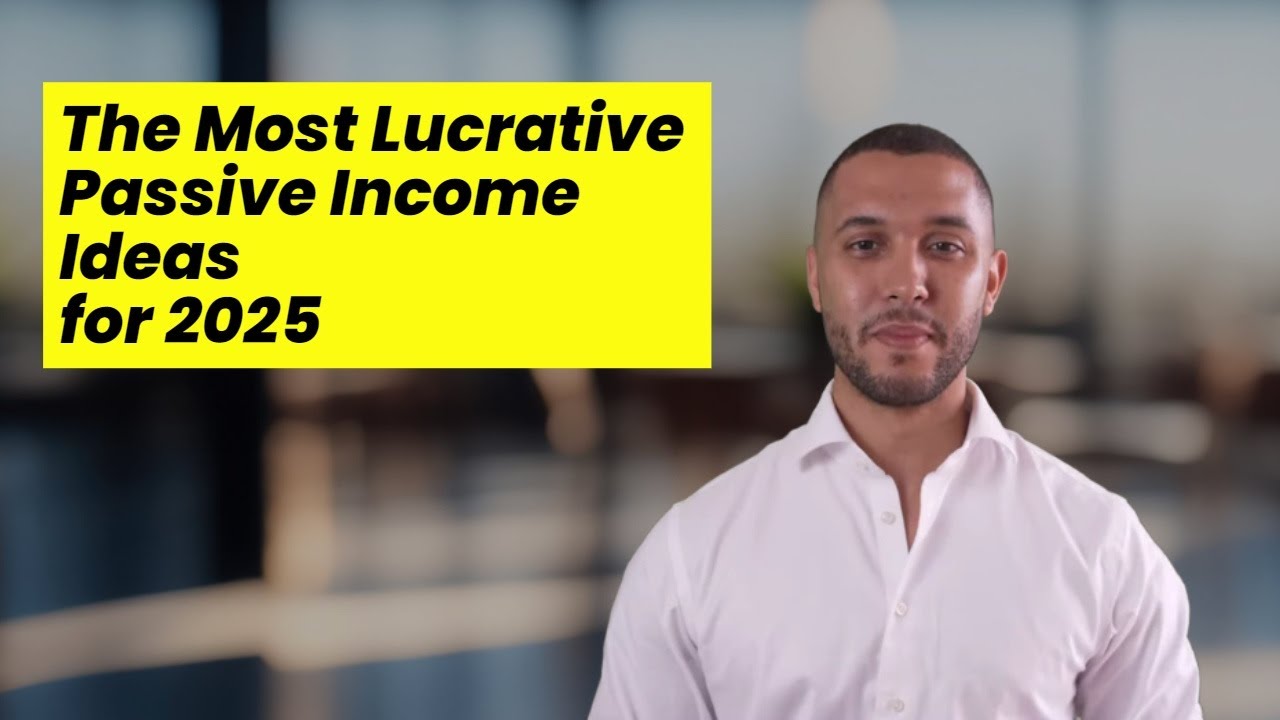 The Most Lucrative Passive Income Ideas for 2025 - YouTube