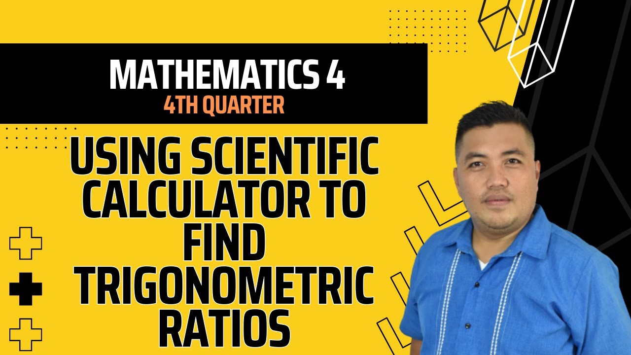 Sci Cal to Find Trigonometric Ratios| GRADE 9 MATHEMATICS - 4TH QUARTER ...