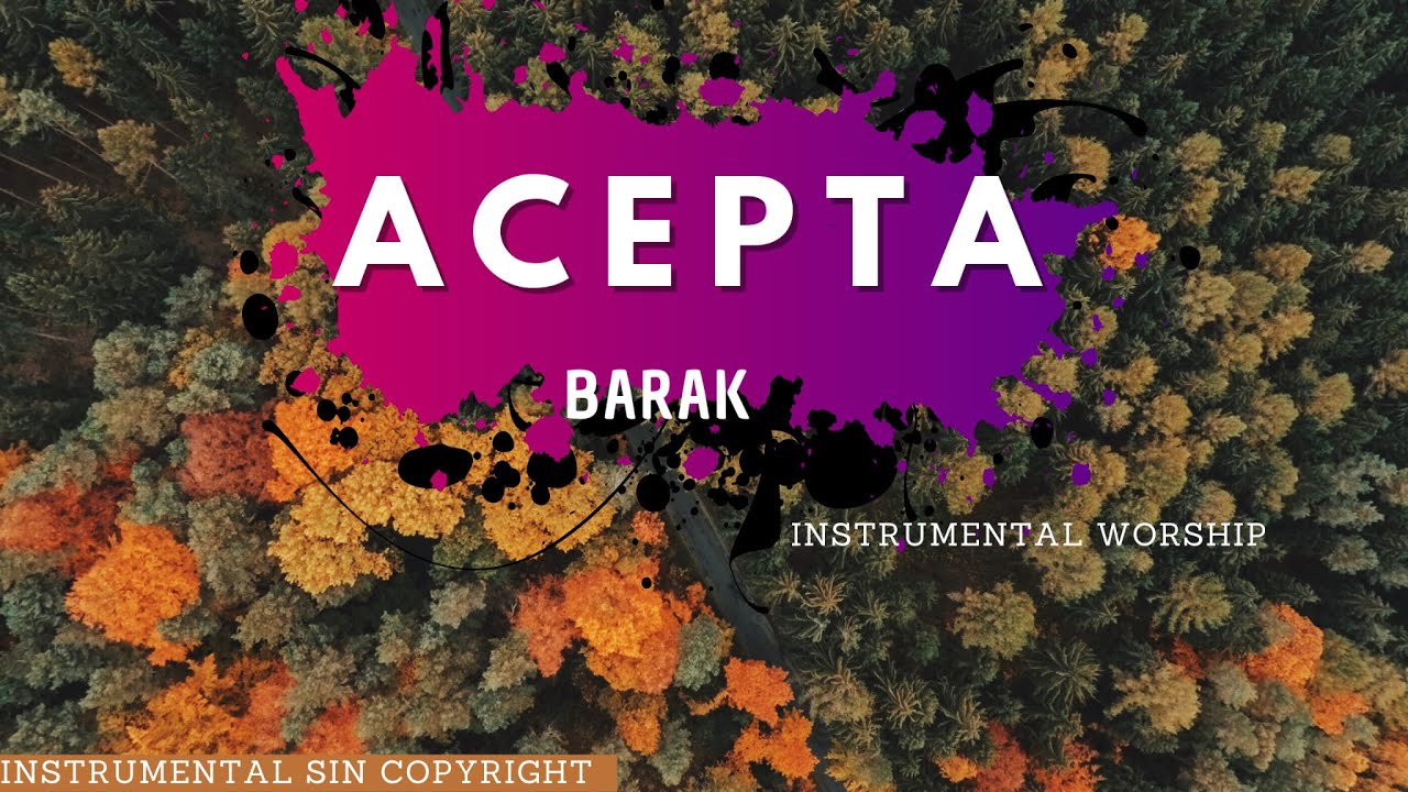 ACEPTA - BARAK / INSTRUMENTAL SIN COPYRIGHT/FONDO PARA ORAR /PREDICAR ...