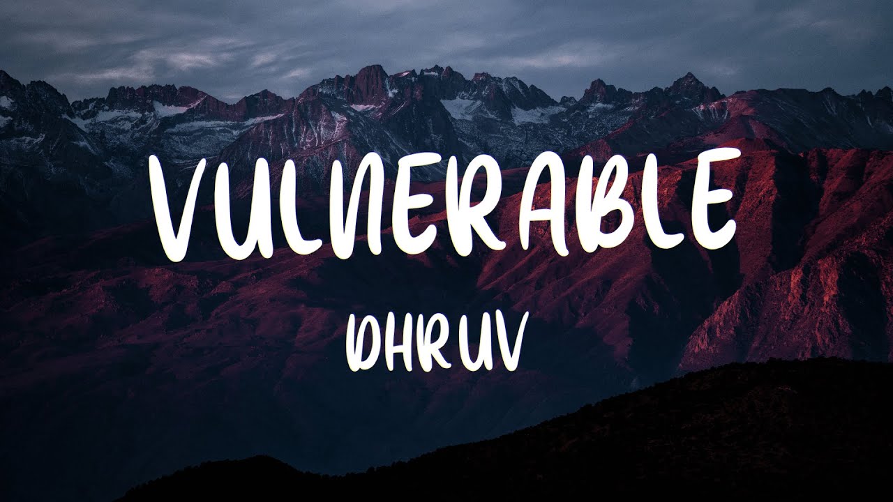 Dhruv - Vulnerable (Lyrics) - YouTube
