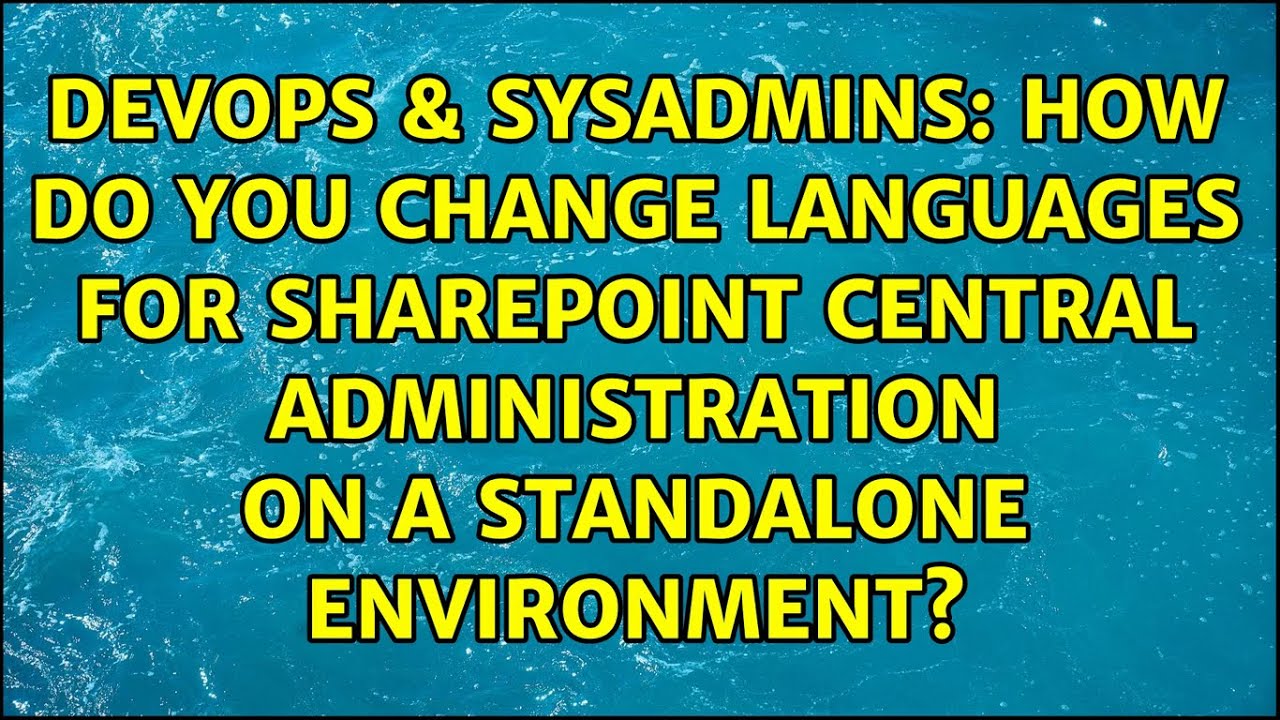 How Do You Change Languages For SharePoint Central Administration On A how-do-you-change-languages-for-sharepoint-central-administration-on-a