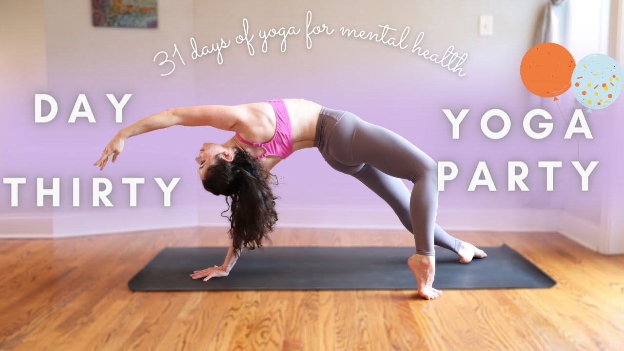 31 Days of Yoga for Mental Health DAY THIRTY - Yoga Party 🎉 - YouTube