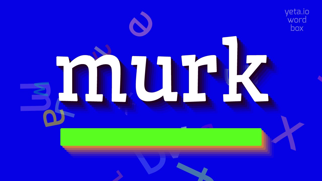 How to say "murk"! (High Quality Voices) - YouTube