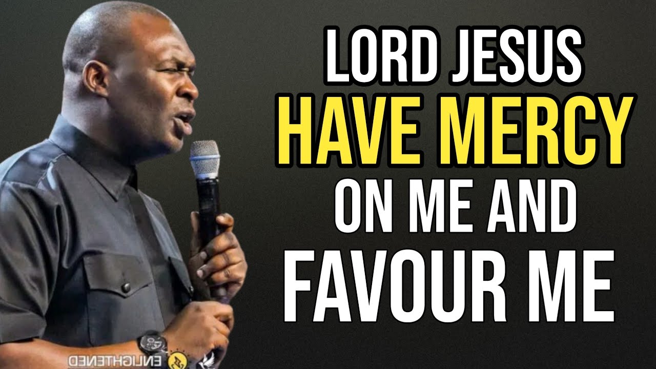LORD JESUS HAVE MERCY ON ME AND FAVOUR ME - APOSTLE JOSHUA SELMAN - YouTube