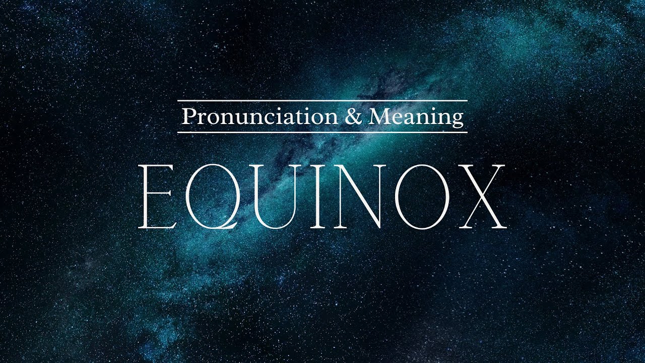 How to Pronounce: Equinox | British Pronunciation & Meaning - YouTube