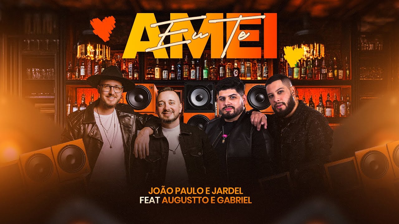 Eu te Amei - João Paulo e Jardel feat. Augustto e Gabriel (Lyrics Vídeo ...