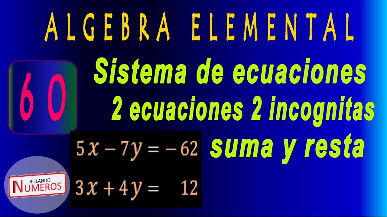 60. 2 Ecuaciones 2 Incógnitas. Suma y Resta - YouTube