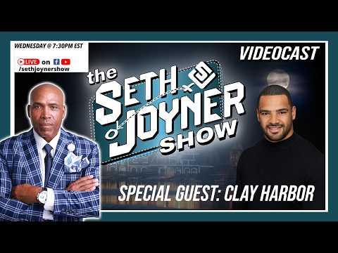 The Seth Joyner Show Podcast with Special Guest: Clay Harbor