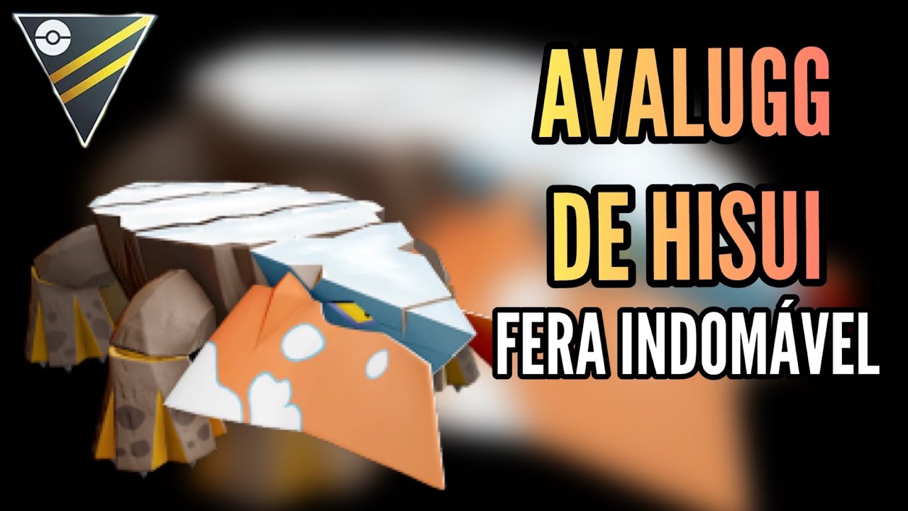 AVALUGG DE HISUI FERA INDOMÁVEL NA ULTRA LEAGUE ! Pokémon go - YouTube