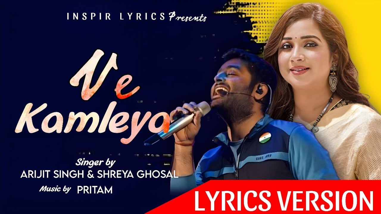 Ve Kamleya।।LYRICS VERSION।।Arijit Singh।।Shreya Ghosal। Pritam ...