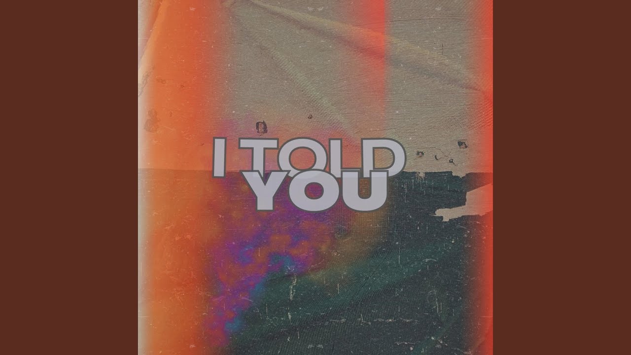 I Told You - YouTube