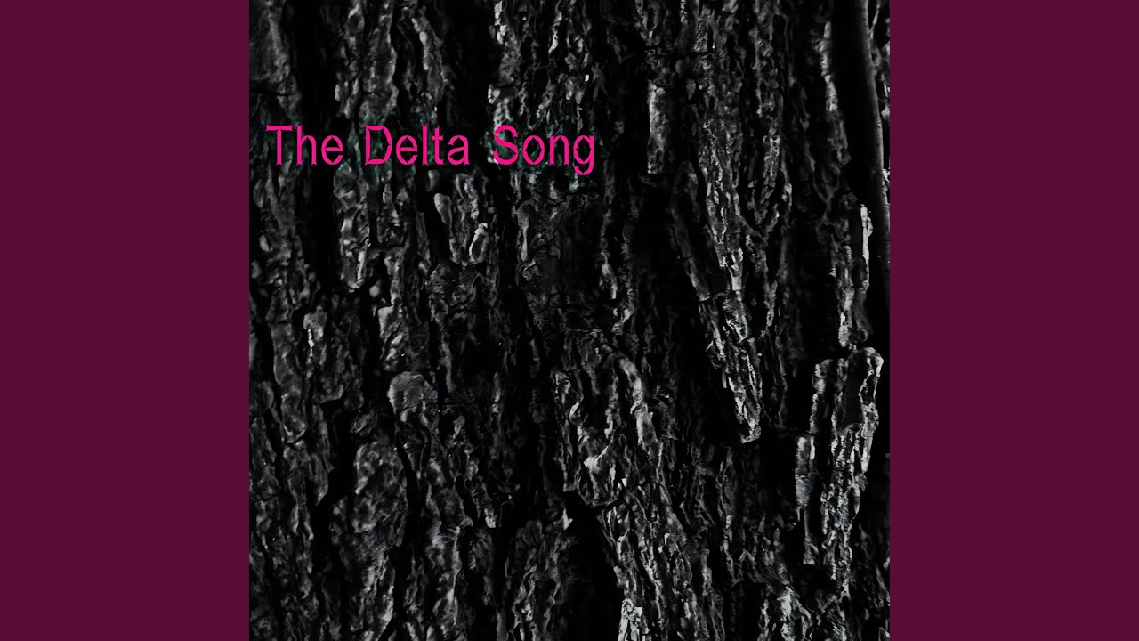 The Delta Song - YouTube