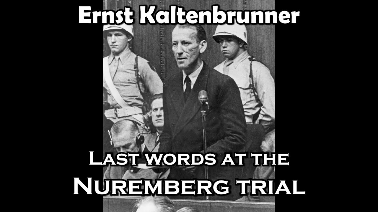 Ernst Kaltenbrunner – Last words at the Nuremberg Trial 1946 [English ...
