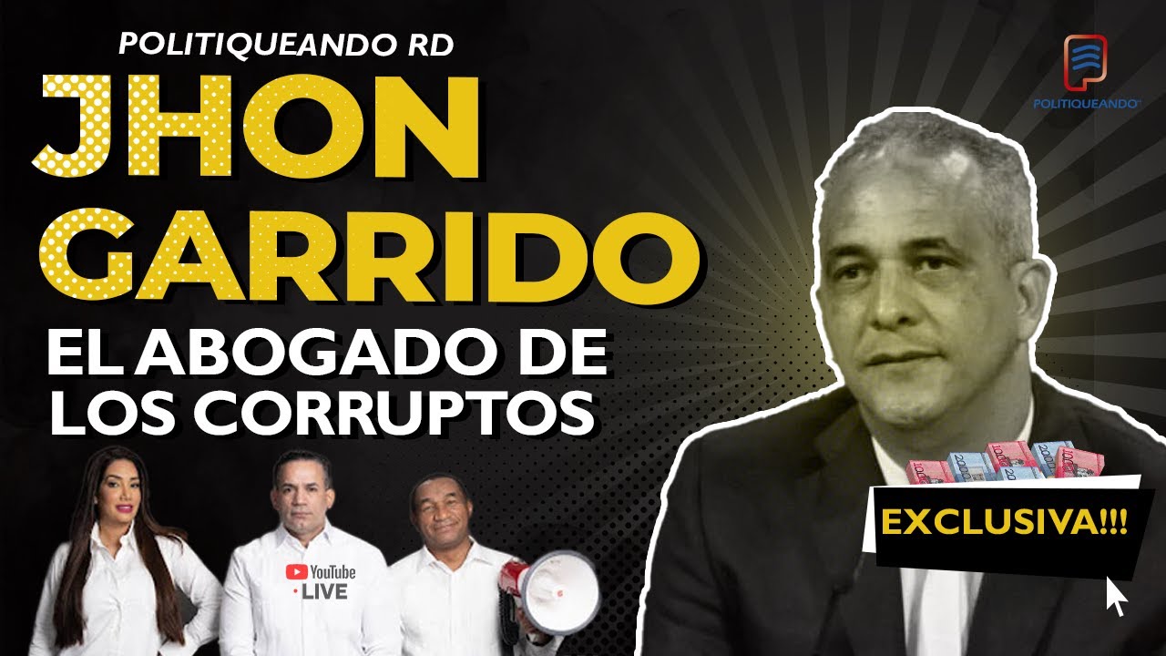 JOHN GARRIDO EL ABOGADO QUE MAS DEFIENDE LOS CORRUPTOS EN POLITIQUEANDO ...