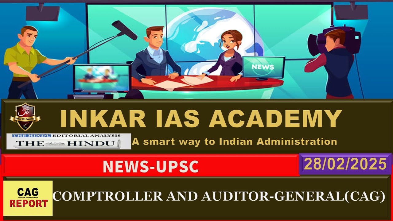 COMPTROLLER AND AUDITOR GENERAL(CAG) 28.02 2025 The Hindu Today's News ...