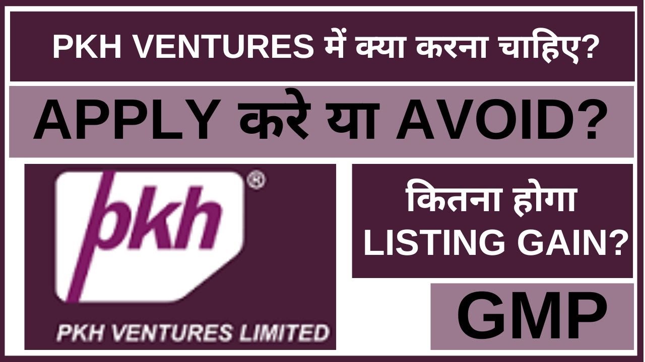 Pkh Ventures IPO Analysis • Pkh Ventures Review • GMP • IPO ...