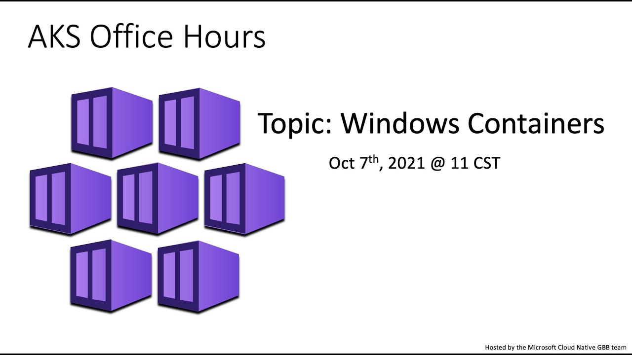 Microsoft AKS Office Hours | Windows Containers on AKS (10/7/2021 ...