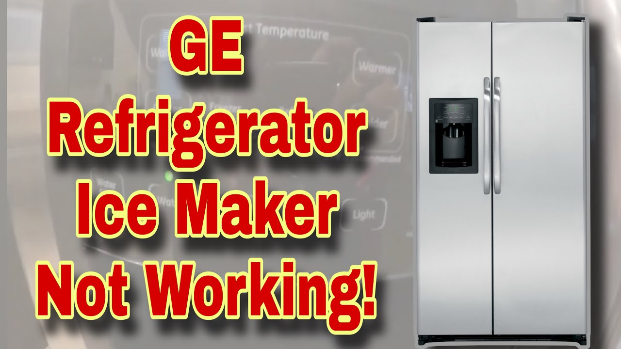 Ge Refrigerator Not Making Ice