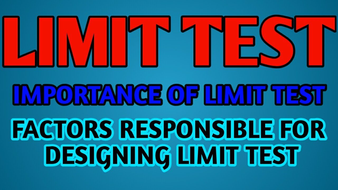 limit test || importance of limit test || factors responsible for ...