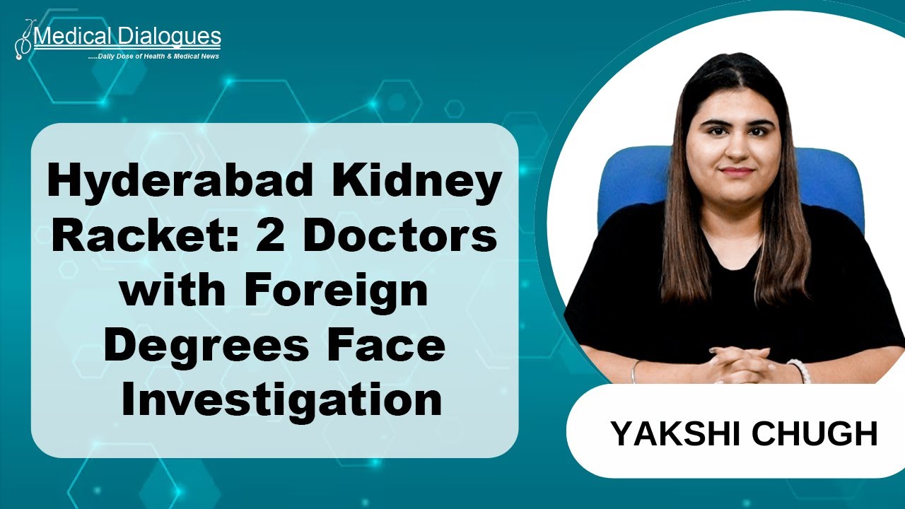 Hyderabad Kidney Transplant Racket: 2 Doctors with Foreign Degrees ...