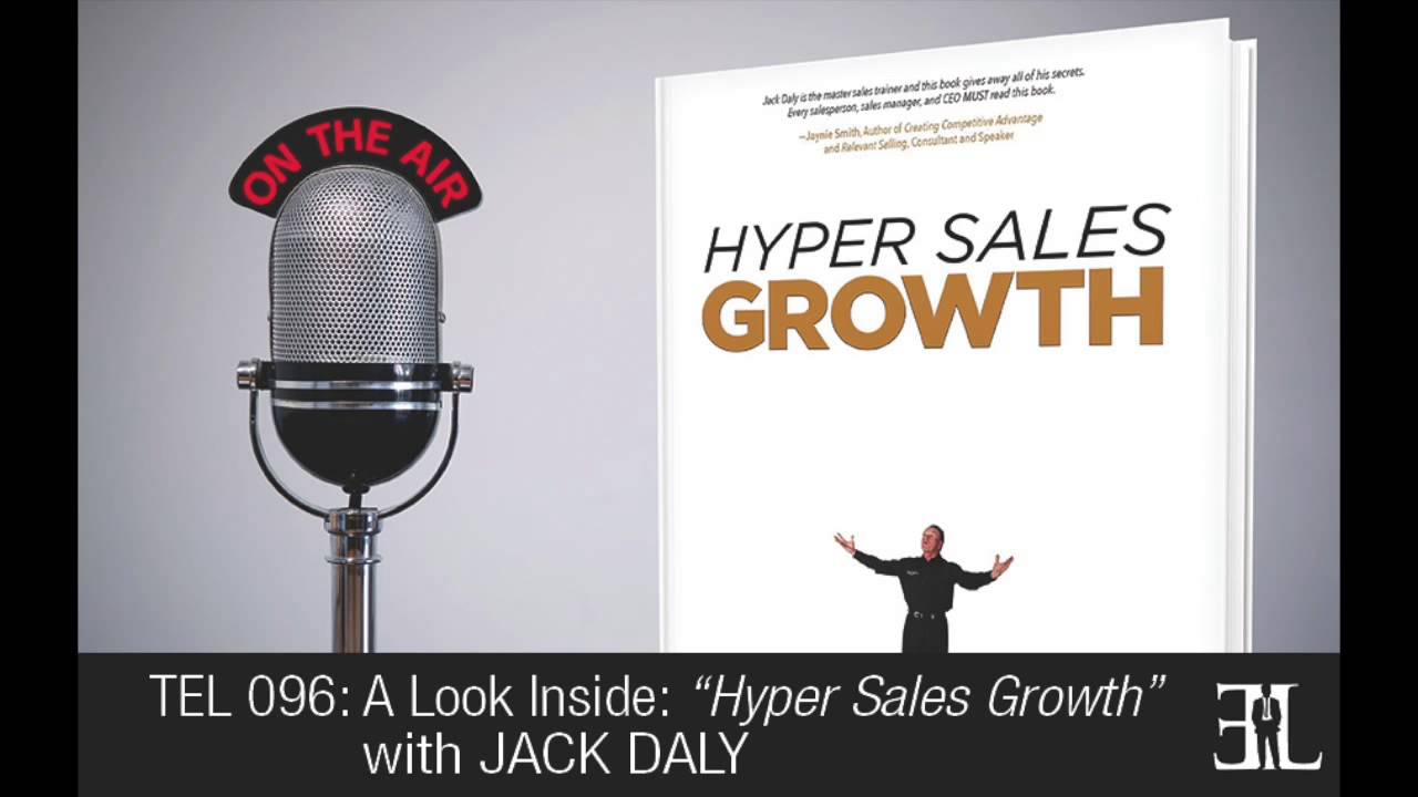 Hyper Sales Growth by Jack Daly TEL 096 - YouTube