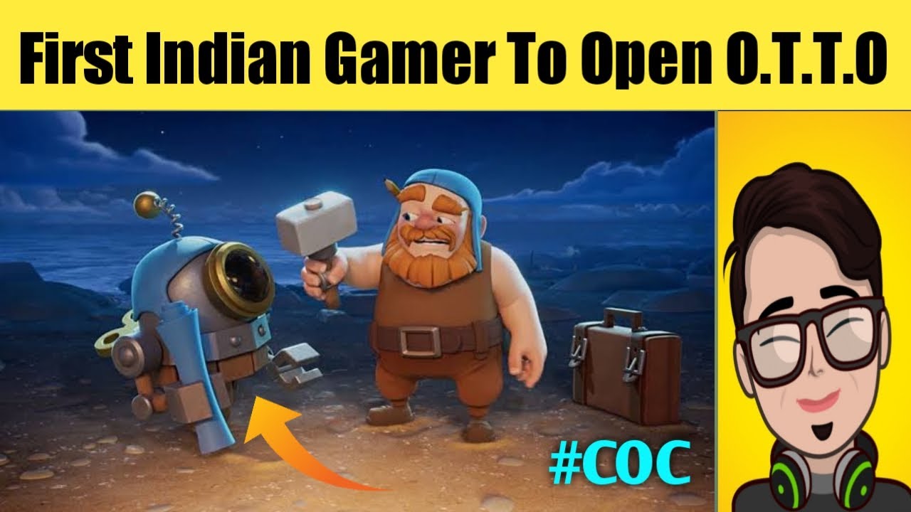 COC में पहला indian gamer जिसने O.T.T.O खोला|first indian gamer who ...