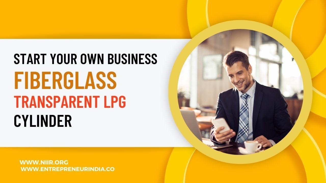 Start Your Own Business of Fiberglass Transparent LPG Cylinder with Our ...