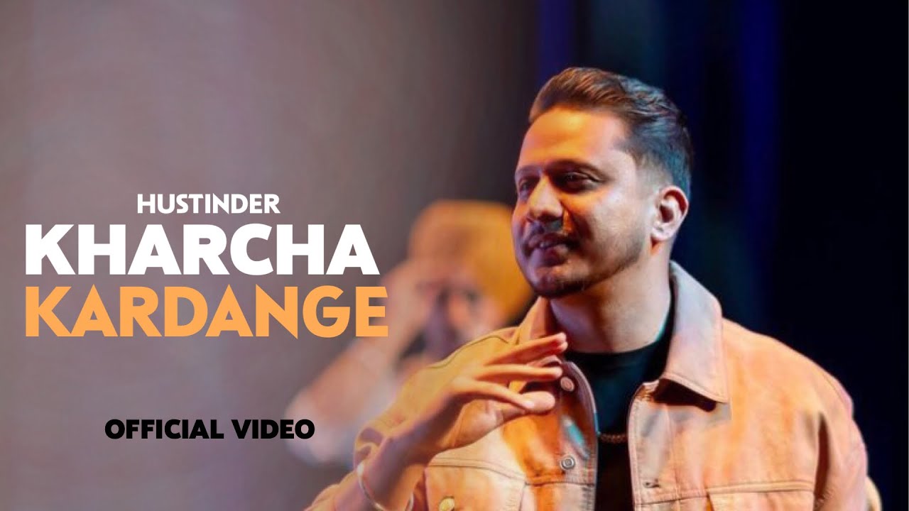 KHARCHA KARDANGE (Official Video) Hustinder | Desi Crew | Hustinder ...