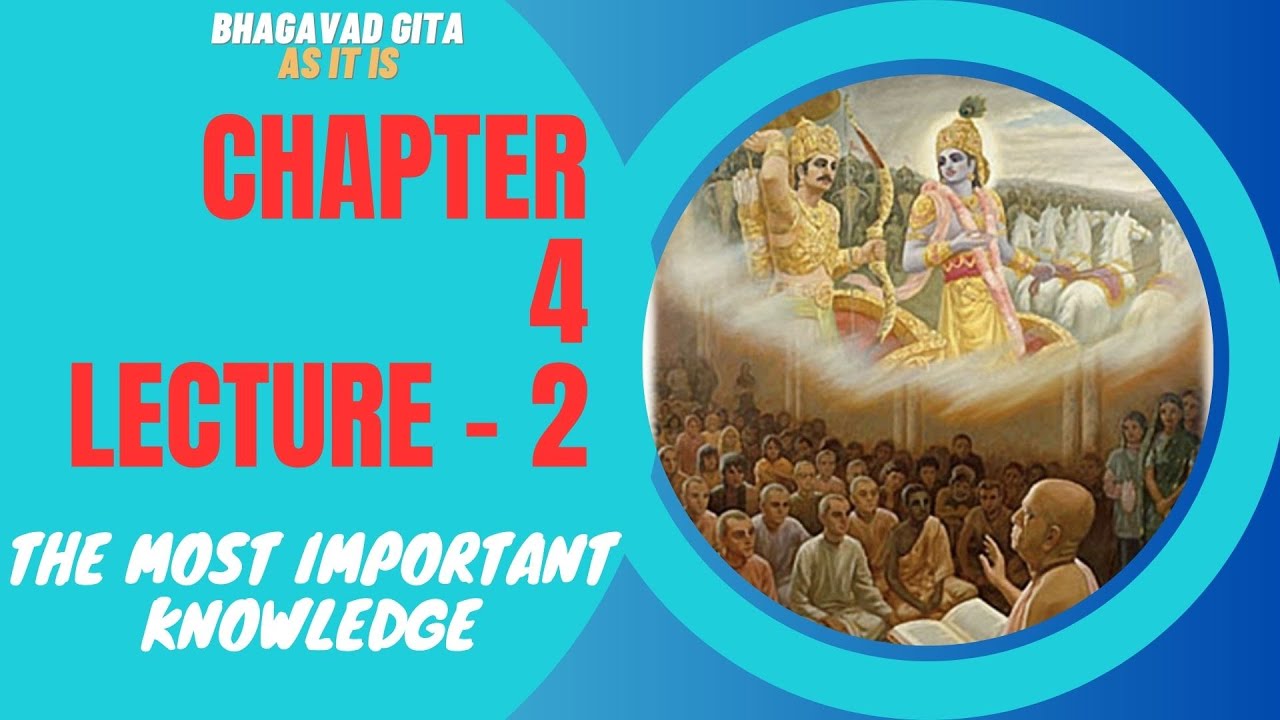 Bhagavad Gita As It Is, Chapter 4 Lecture 2 - The Most Important Knowledge | Prabhupada All ...