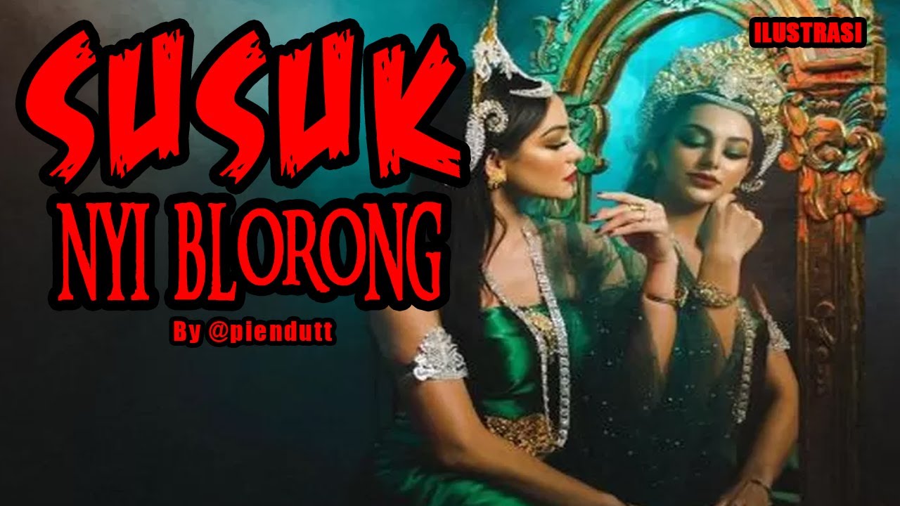 KISAH MISTERI - SUSUK NYI BLORONG - THREAD HORROR BY @PIENDUTT - YouTube