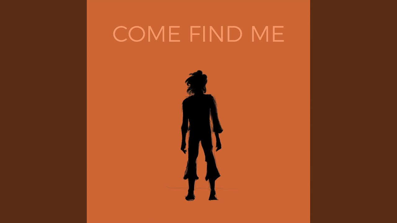 Come Find Me - YouTube