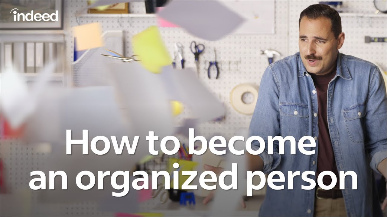 How to Become an Organized Person (10 Skills You Need at Work) | Indeed ...