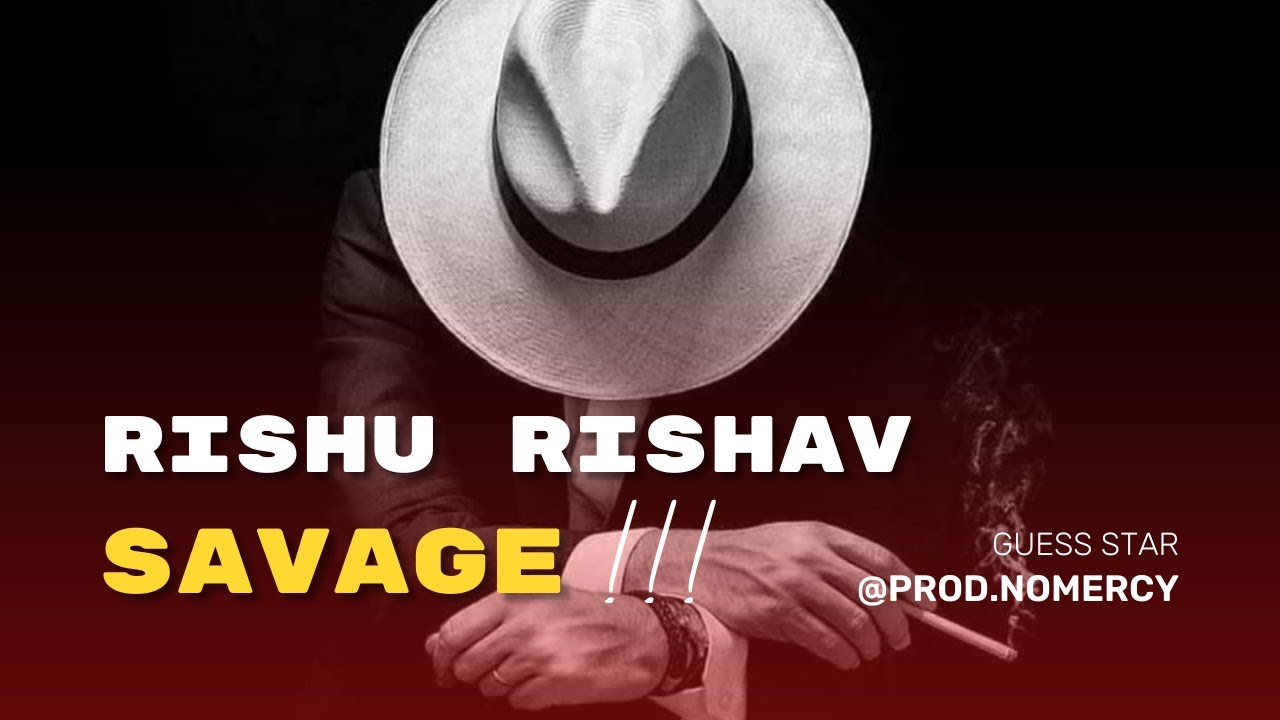 Savage - RISHU RISHAV || (Official Music Audio) || @Prod.NoMERCY - YouTube