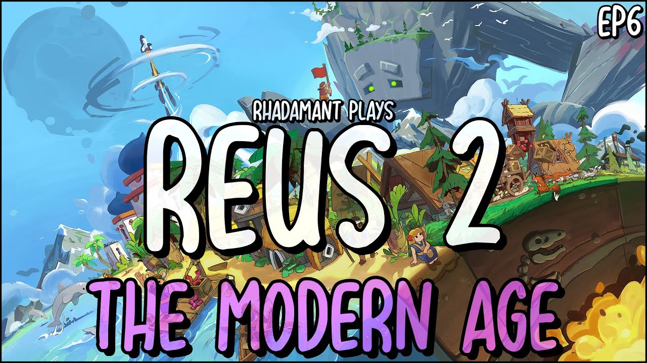 The Modern Age in Reus 2 - Tutorial and Let's Play // EP6 - YouTube