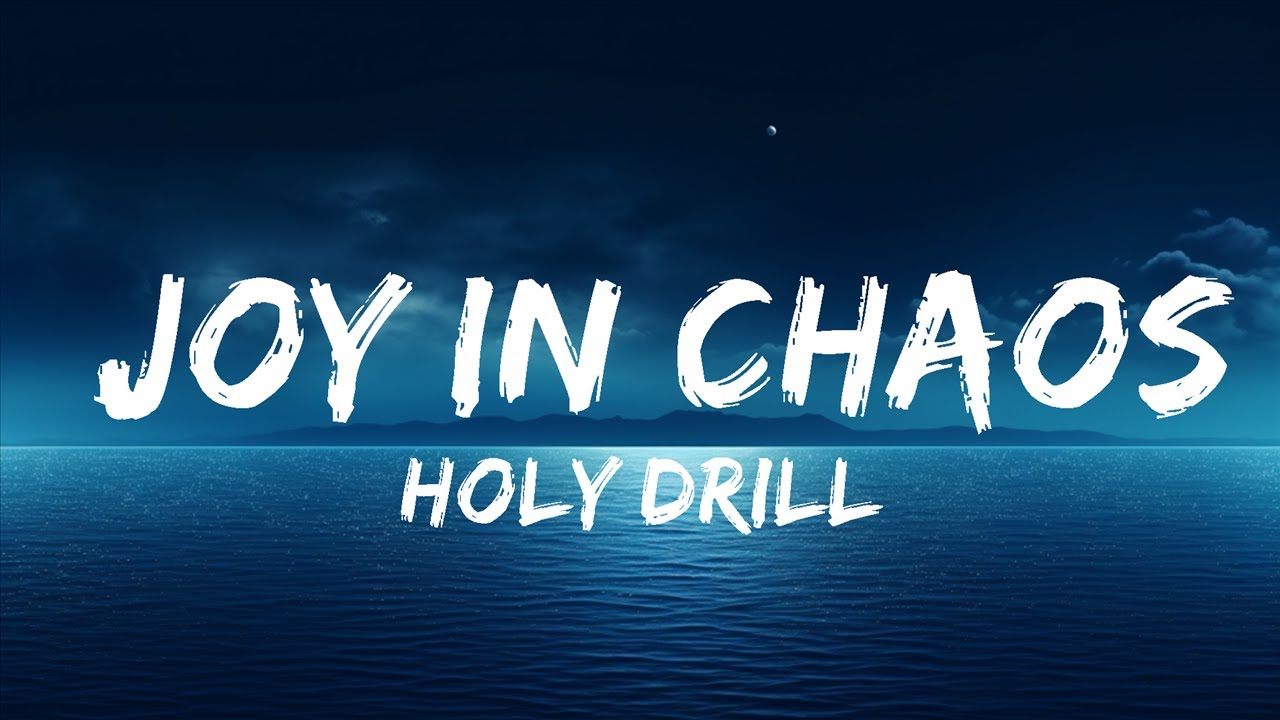 Holy Drill - Joy In Chaos (Lyrics) | The World Of Music - YouTube