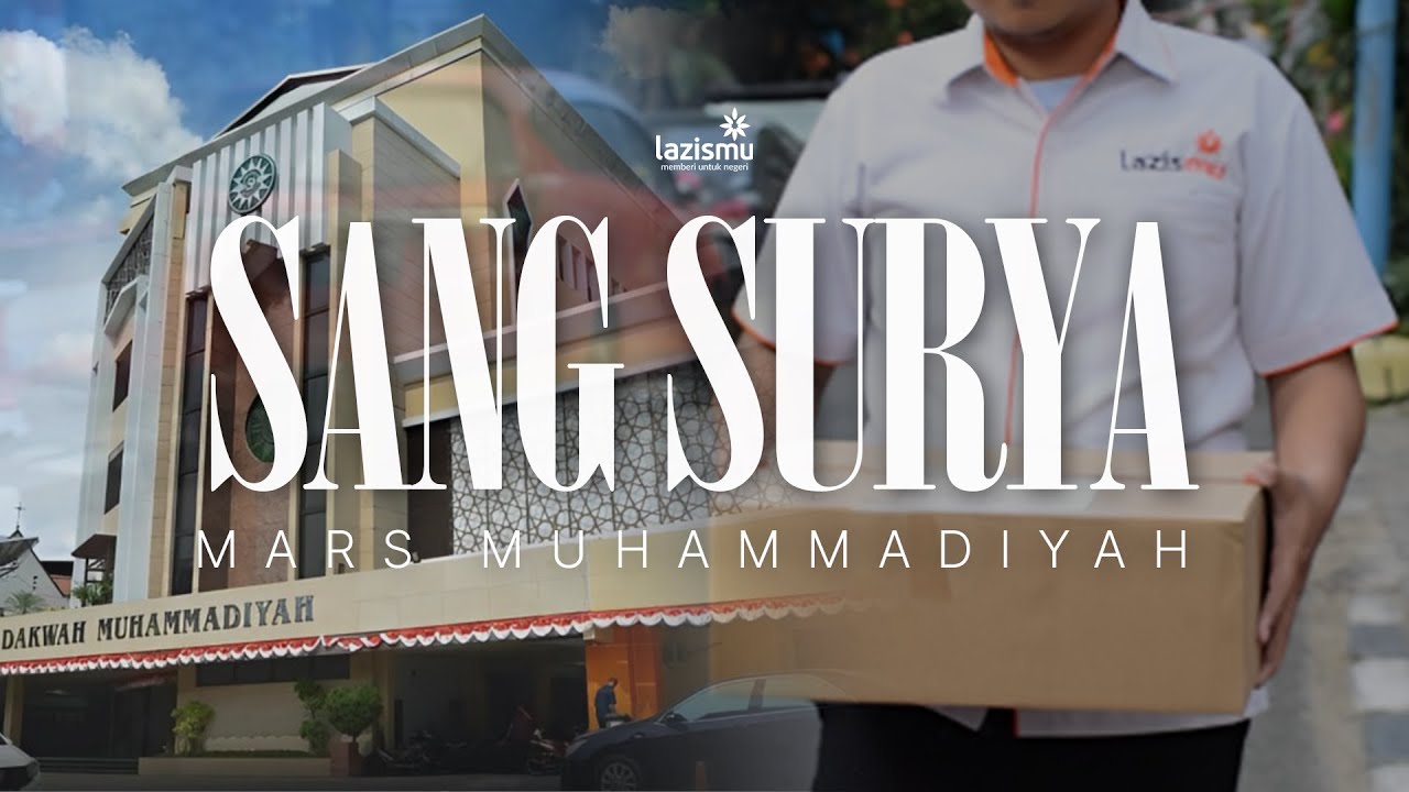Sang Surya - Mars Muhammadiyah - Lazismu Video Clip Version - YouTube