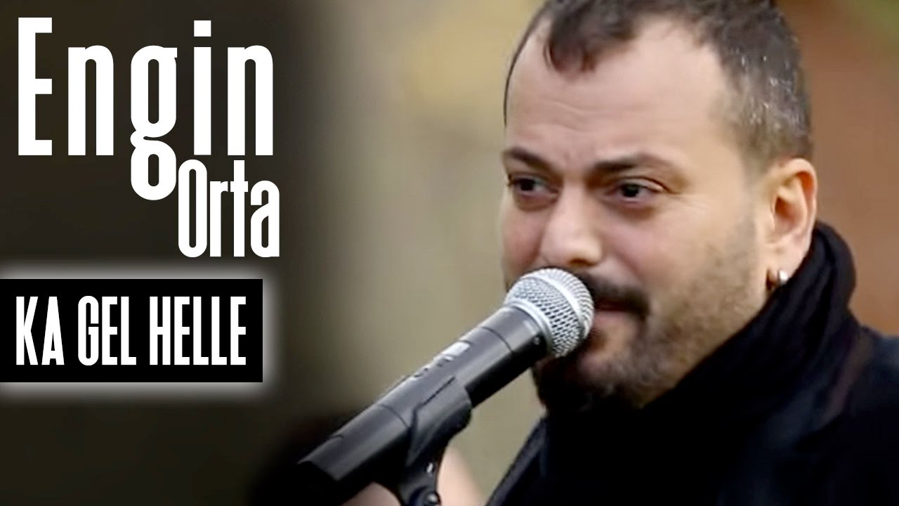 Engin ORTA- Ka Gel Helle.. - YouTube Music