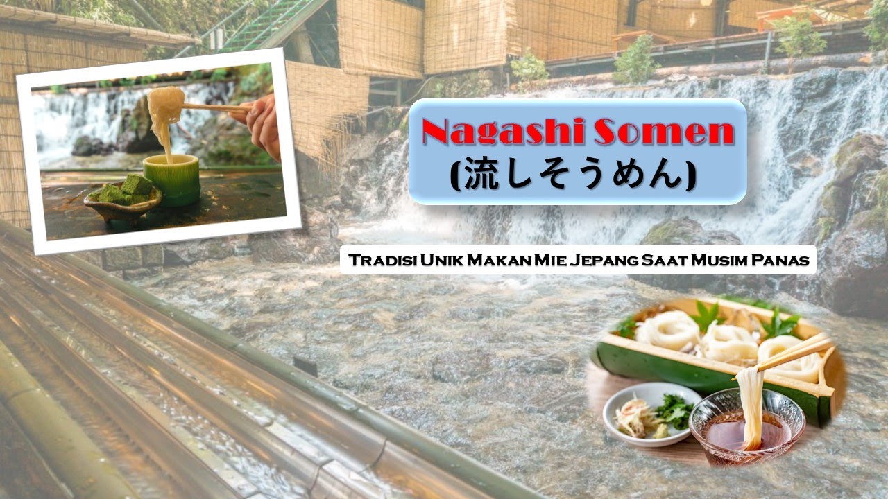 Nagashi Somen || Tradisi Unik Makan Mie Jepang Saat Musim Panas - YouTube