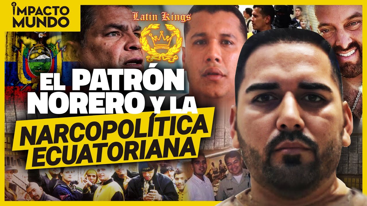 NARCOPOLÍTICA en ECUADOR ¿QUIÉN fue el PATRÓN NORERO? - YouTube