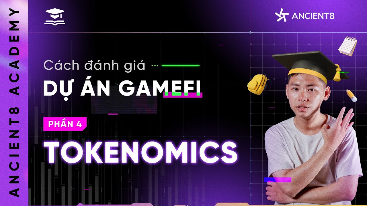 Cách đánh giá dự án GameFi - Phần 4 - TOKENOMICS | GameFi 101 - Ep04 | Ancient8 Academy - YouTube
