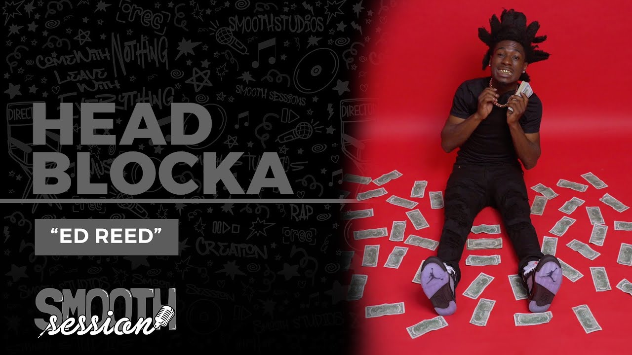 Head Blocka - "Ed Reed" Performance Video | Smooth Session - YouTube