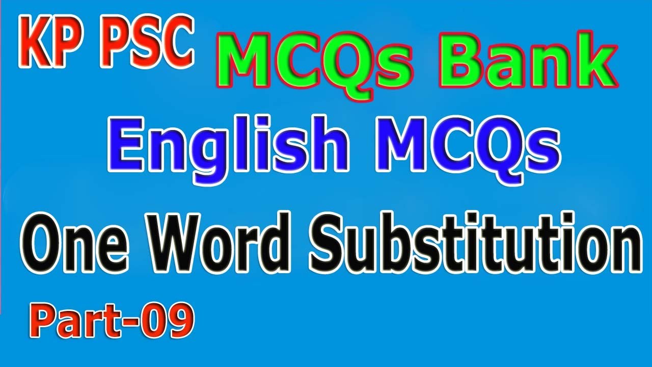 English MCQs : KP PSC MCQs Bank : English : One word substitution MCQs : Part - 09 - YouTube