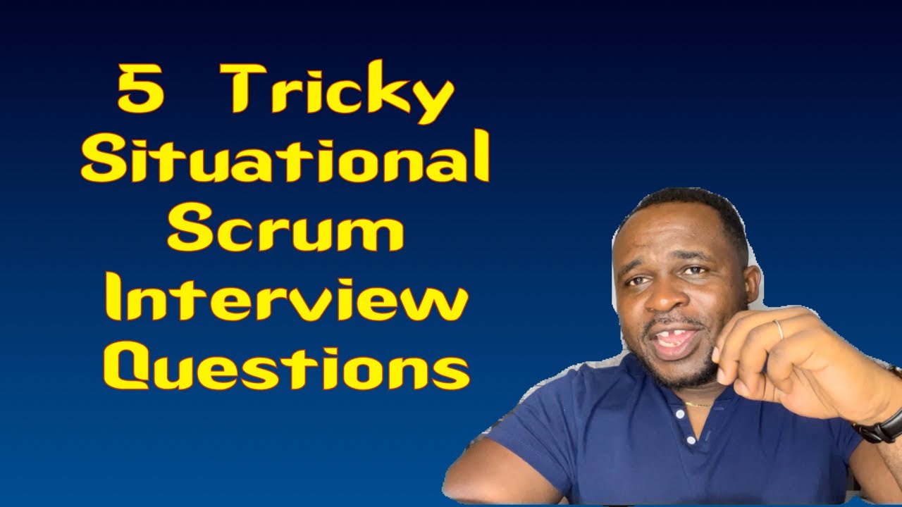 5 Tricky Situational Question You Will Face in Your Scrum Master Job ...